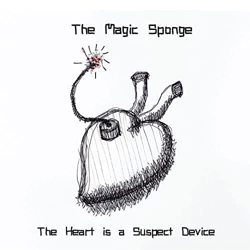 The Magic Sponge – The Heart is a Suspect Device – album review - The ...