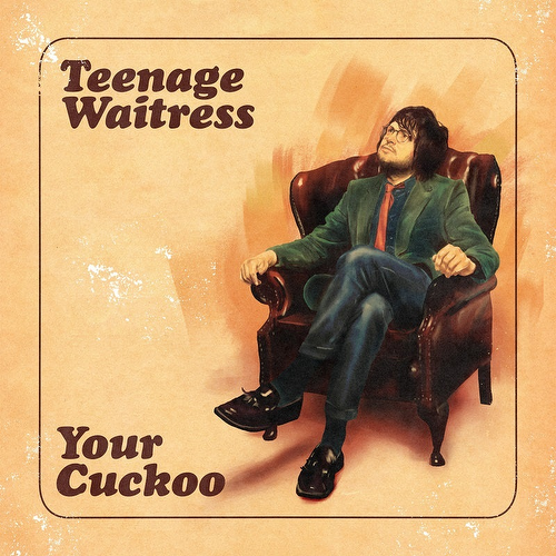 Teenage Waitress – Your Cuckoo – album review - The Ginger Quiff