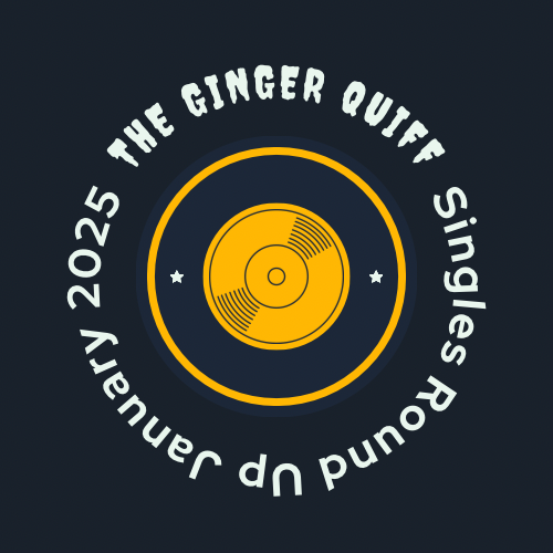 Singles Round Up – 2025 – January – Part 1 - The Ginger Quiff
