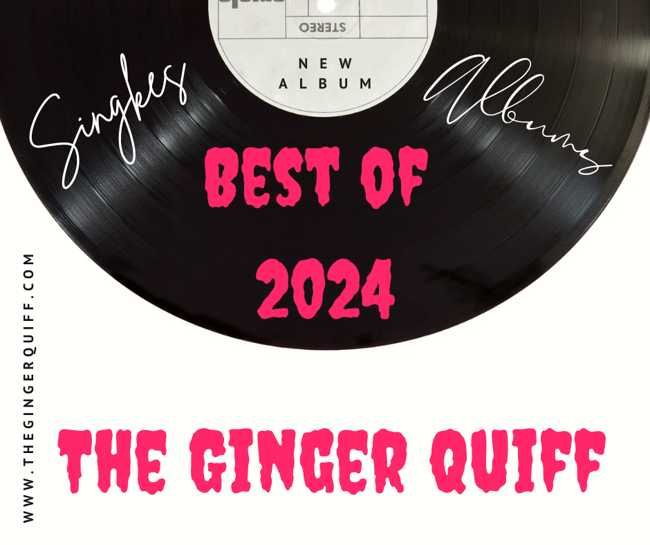 The Best of ‘24 - The Ginger Quiff